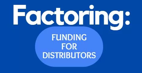 Factoring: Quick Funding for Distributors | Chris Lehnes