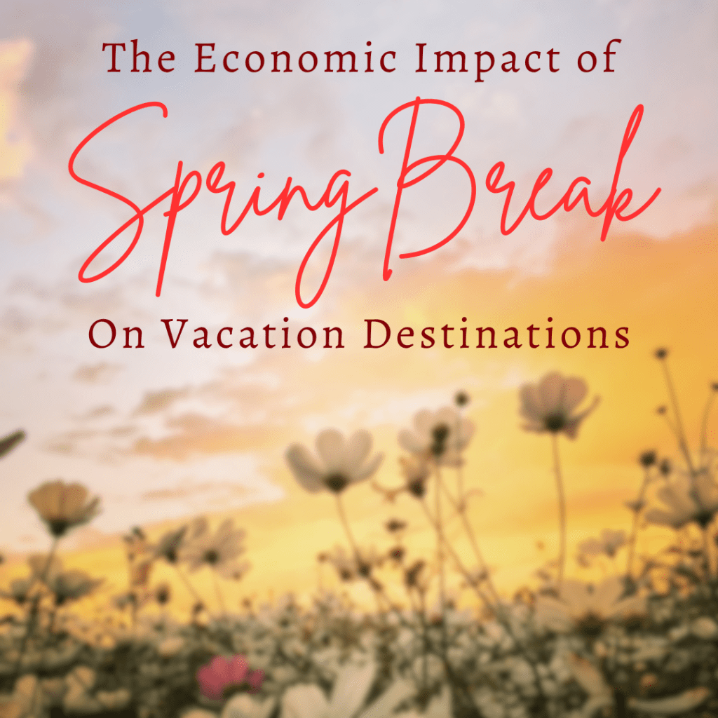 The Economic Impact of Spring Break on Vacation DestinationsChris ...